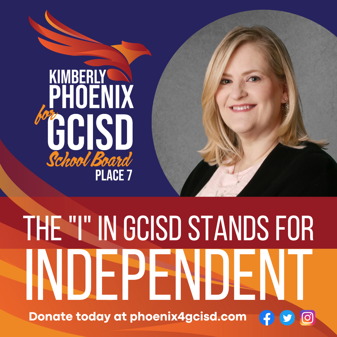 I is for Independent – Kimberly Phoenix for GCISD Board of Trustees